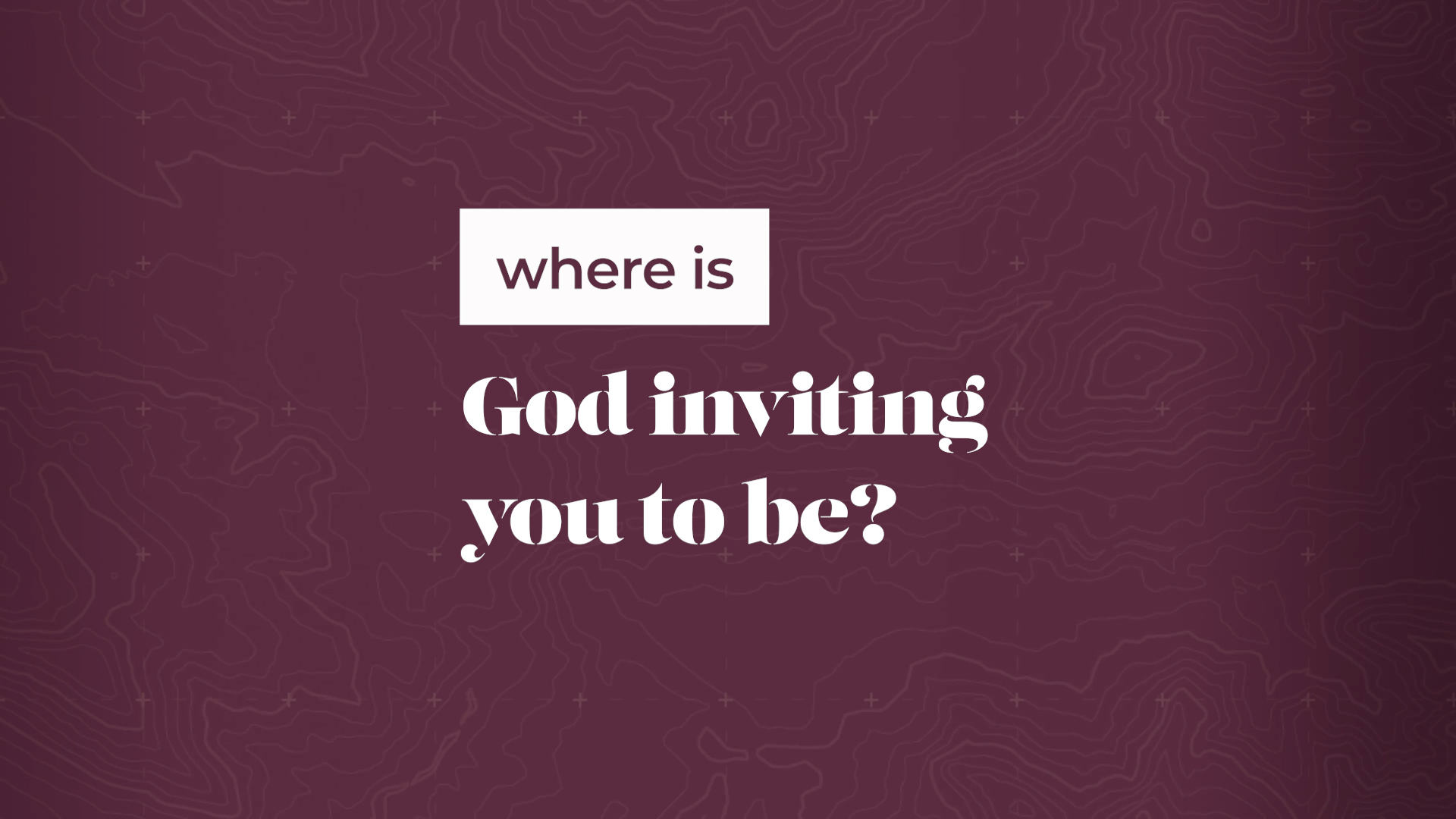 Where Is God Inviting You To Be? - Rosedale International